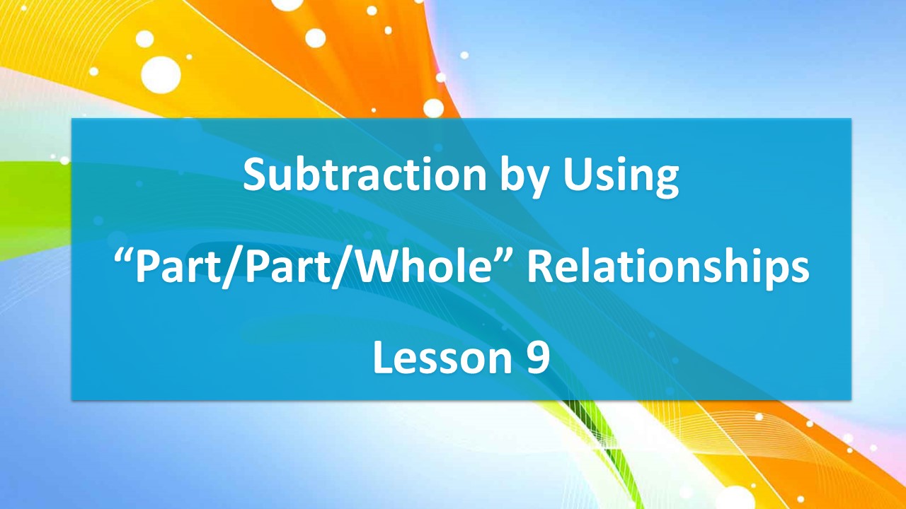 We learn to count: Subtraction by Using Part/Part/Whole Lesson 9 - Novatika